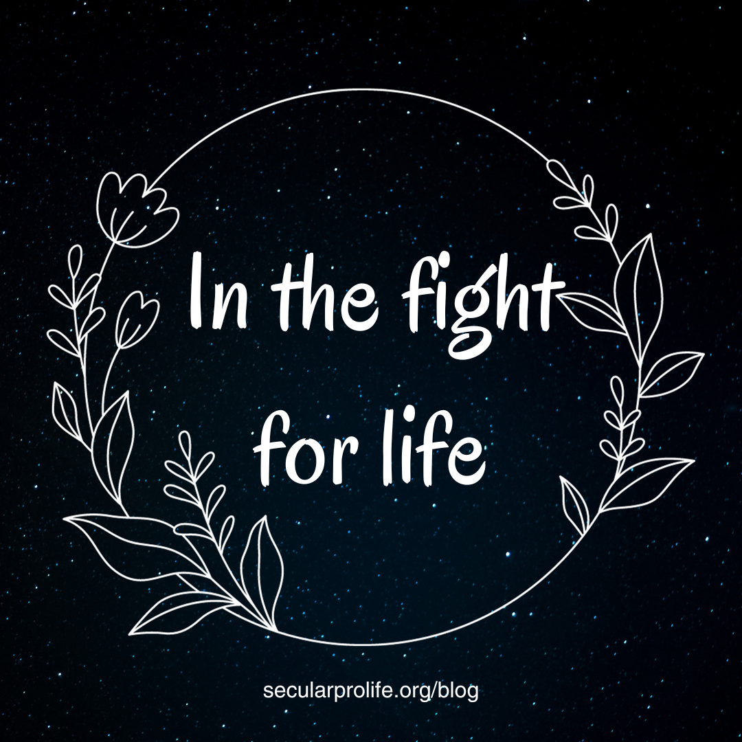 In the fight for life - Secular Pro-Life