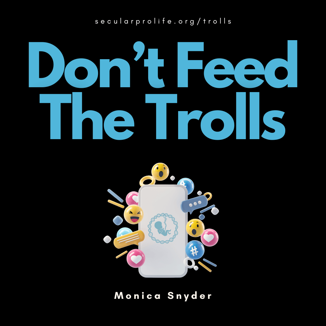 Presentation: Don't Feed The Trolls - Secular Pro-Life